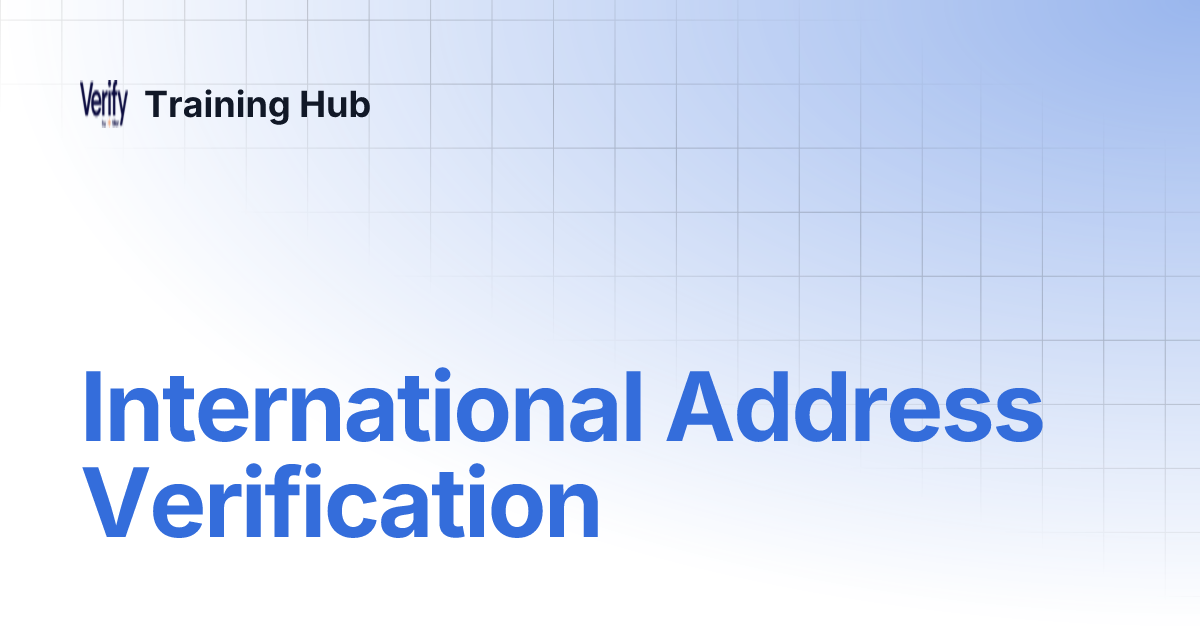 International Address Verification | Training Hub