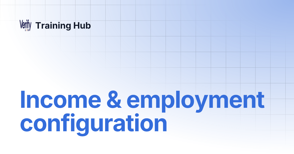 Income & employment configuration | Training Hub