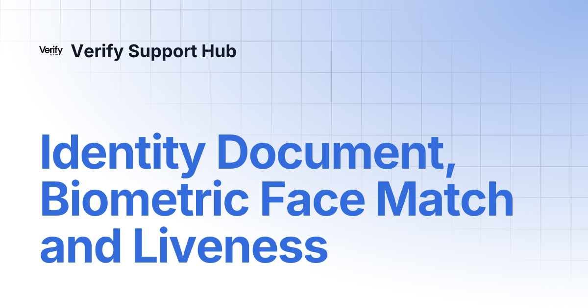 Identity Document, Biometric Face Match and Liveness | Verify Support Hub